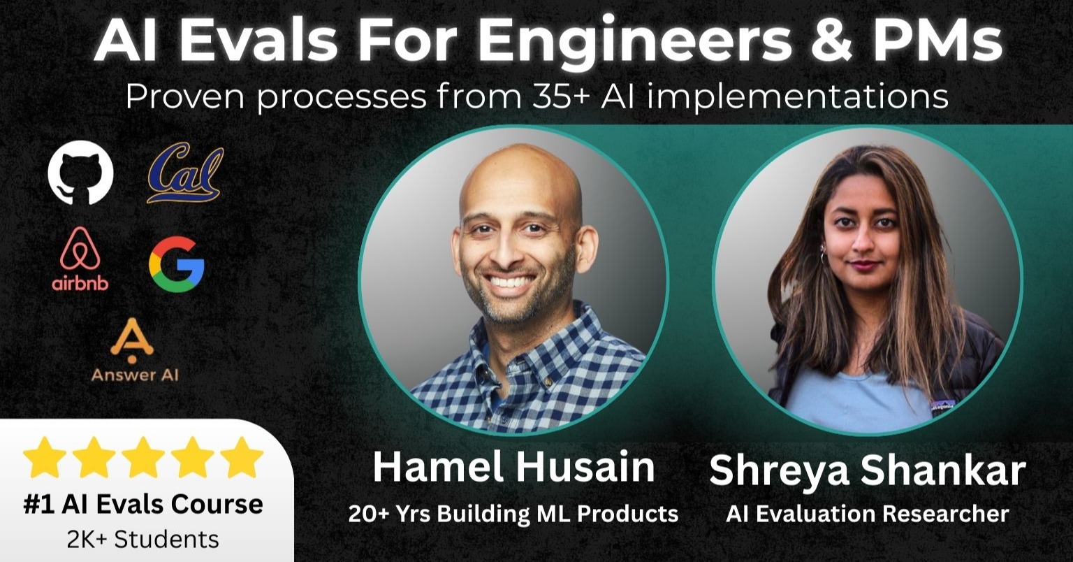 AI Evals For Engineers & PMs by Hamel Husain and Shreya Shankar on Maven